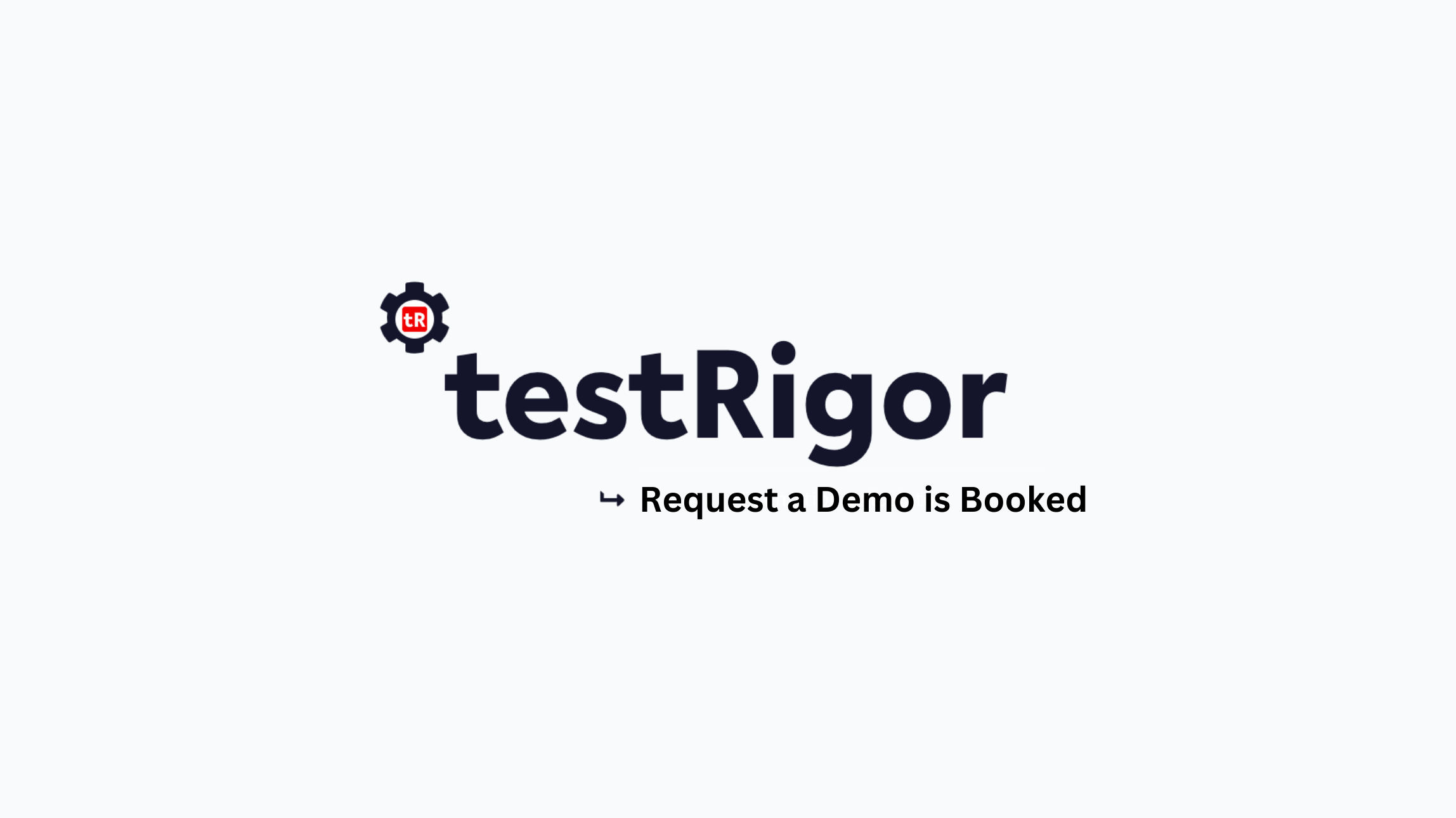 Request a Demo is Booked - testRigor AI-Based Automated Testing Tool